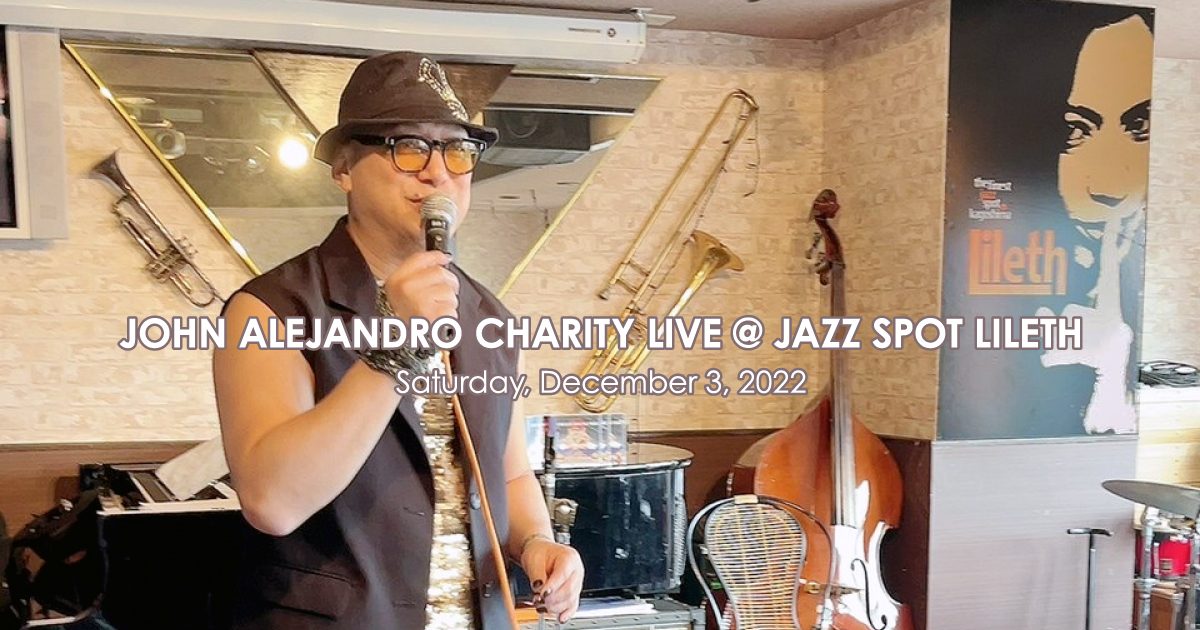 LETS GIVE LOVE. Singer Songwriter, JOHN ALEJANDRO CHARITY LIVE – Jazz Spot Lileth