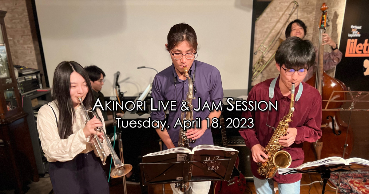 AKINORI LIVE & JAM SESSION Vol.1 230418 – Jazz Spot Lileth