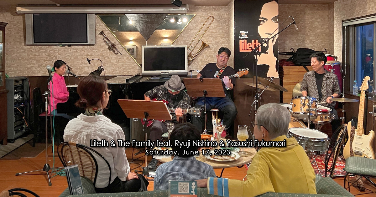 Lileth & The Family feat. Ryuji Nishino & Yasushi Fukumori 230617 – Jazz Spot Lileth