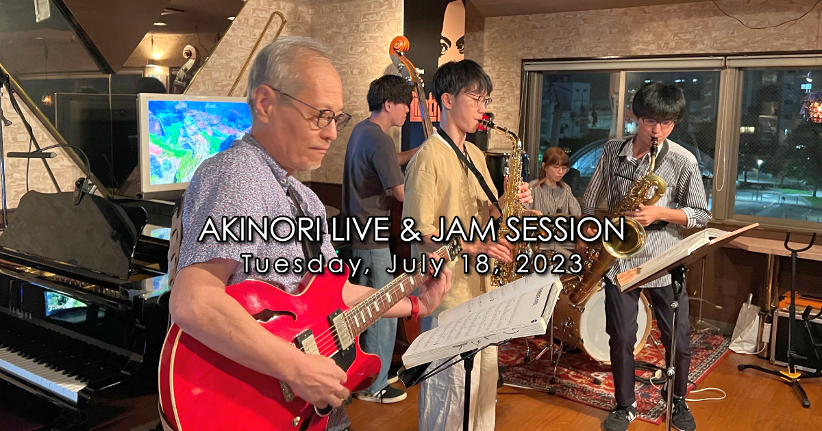 AKINORI LIVE & JAM SESSION Vol.4 230718 – Jazz Spot Lileth